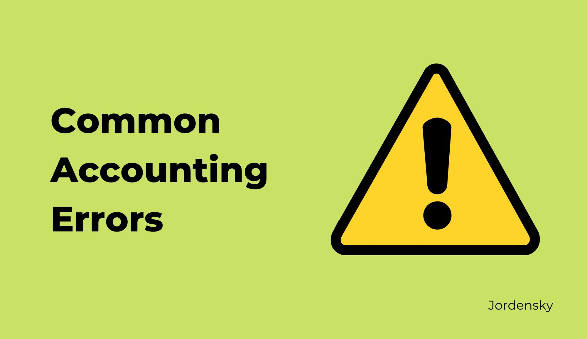 8 Most Common Accounting Mistakes and how to avoid Accounting Errors | Jordensky